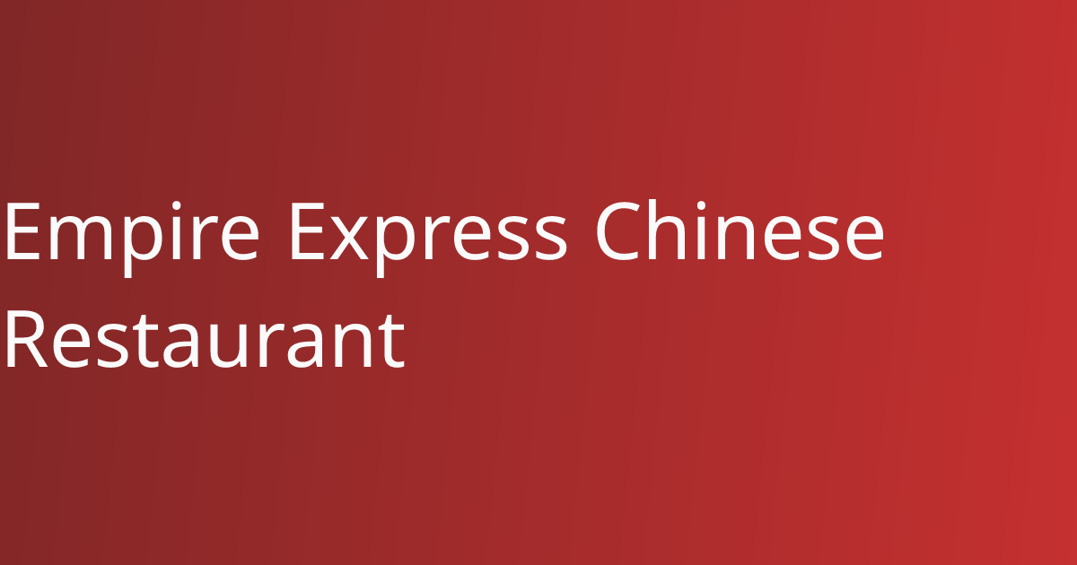 Best Chinese in Brooklyn, NY | Empire Express Chinese Restaurant | Order Online
